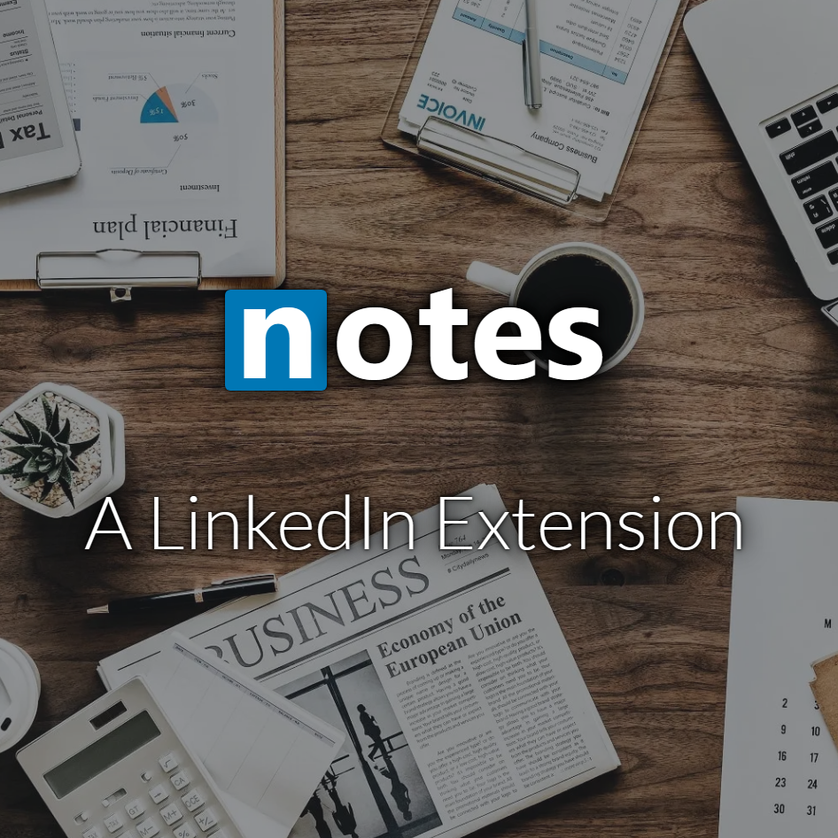notes - A LinkedIn Extension!